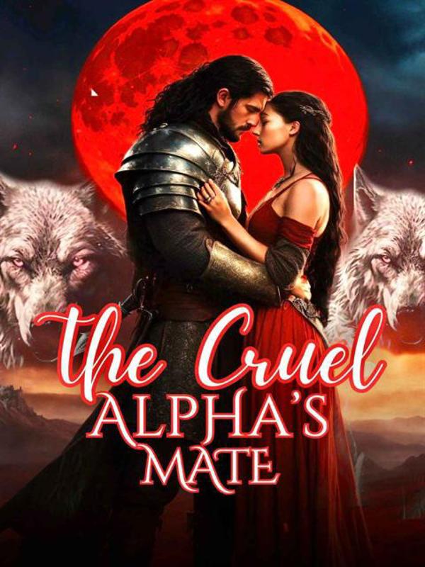 The Cruel Alpha's Mate novel by Calendula PDF Read Online - MoboReader