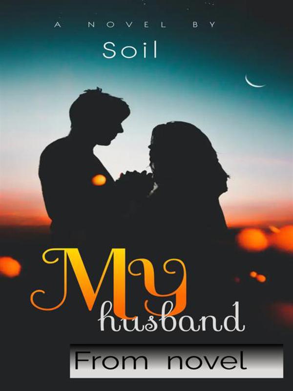 My Husband From Novel novel by nchaudhary39670 PDF Read Online - - MoboReader