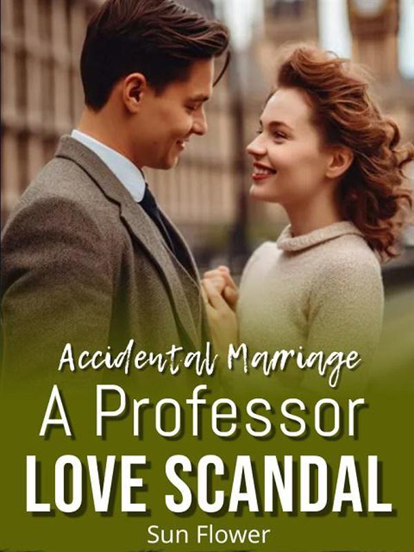 Accidental Marriage : A Professor Love Scandal novel by Sun Flower PDF ...