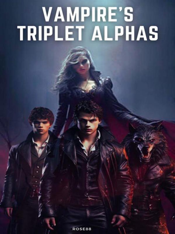Vampire's Triplet Alphas novel by Rose88 PDF Read Online - - MoboReader