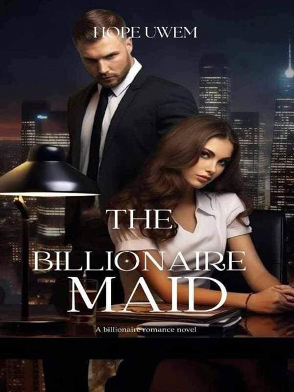 Only Billionaire Maid novel by hope uwem PDF Read Online - MoboReader