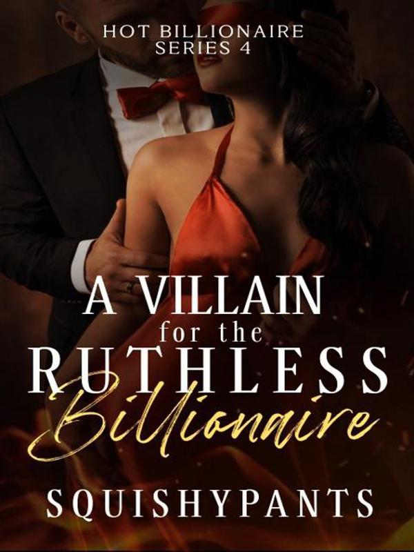 A Villain For The Ruthless Billionaire novel by SquishyPants_ PDF Read Online - - MoboReader
