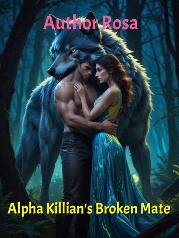 Alpha Killian's broken mate novel by Author Rosa PDF Read Online - MoboReader