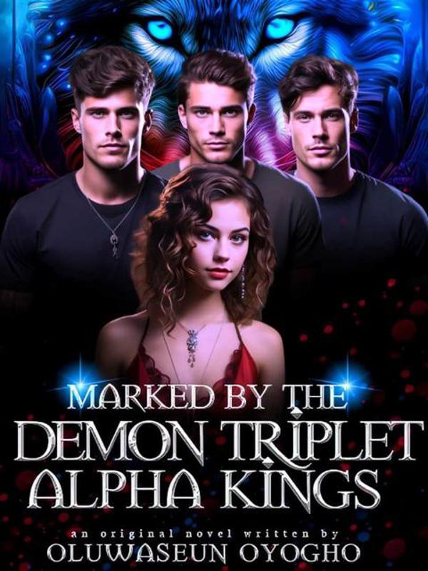 Marked By The Demon Triplet Alpha Kings novel by S.Oyogho dancing pen PDF Read Online - - MoboReader