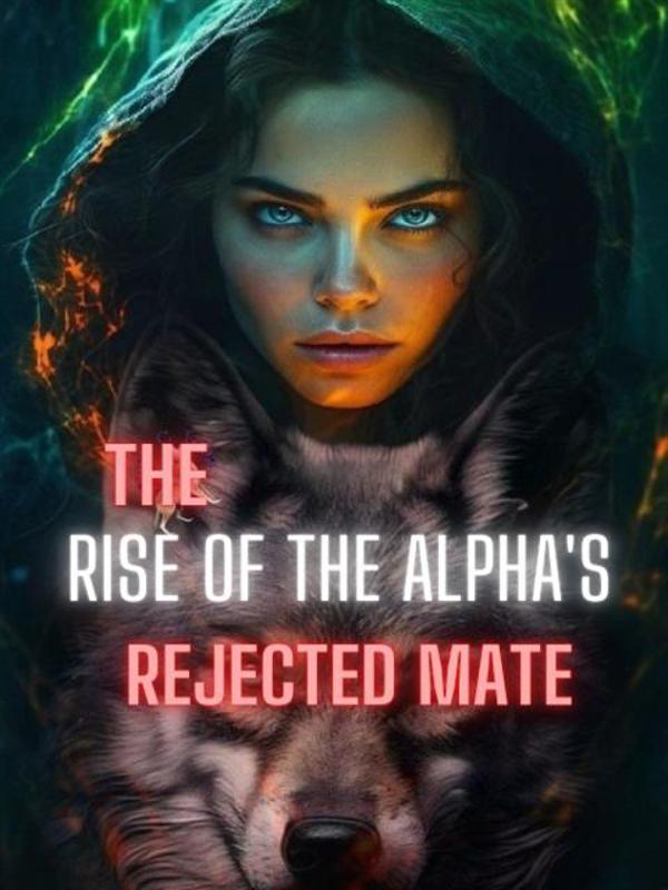 The Rise of the Alpha's Rejected Mate novel by Frankvicky PDF Read Online - - MoboReader