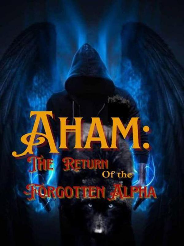AHAM: THE RETURN OF THE FORGOTTEN ALPHA novel by Prince Samuel PDF Read ...