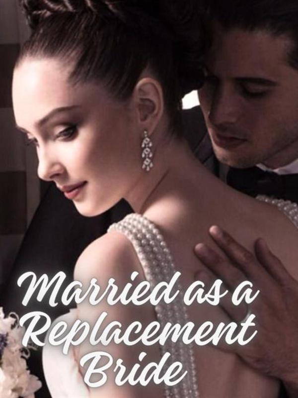 MARRIED AS A REPLACEMENT BRIDE novel by Kuluisa2017 PDF Read Online ...