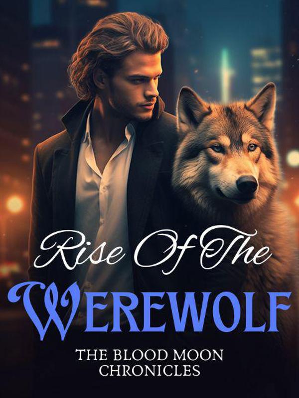 The Blood Moon Chronicles: Rise of the Werewolf novel by Bko118 PDF ...