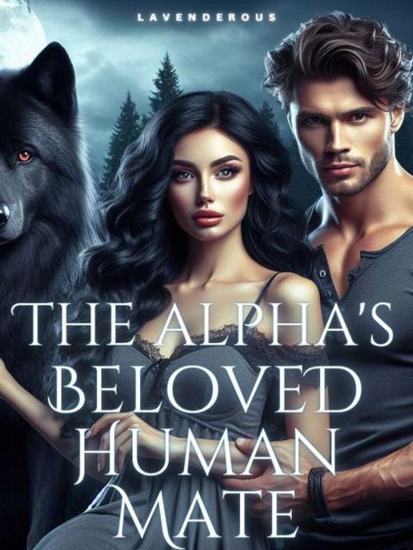 The Alpha's Beloved Human Mate novel by Lavenderous PDF Read Online - - MoboReader