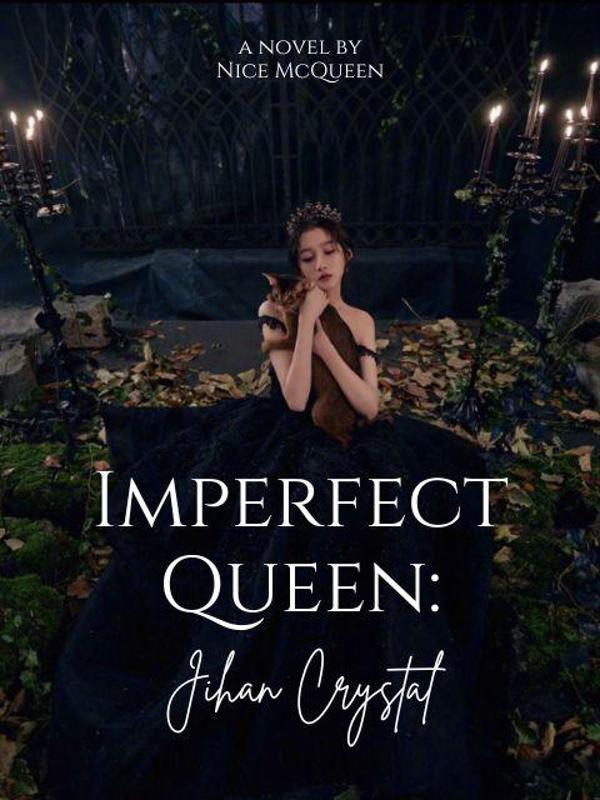 Imperfect Queen: Jihan Crystal novel by Nice McQueen PDF Read Online - MoboReader