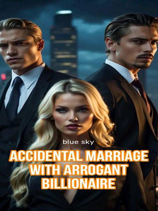 Accidental Marriage With Arrogant Billionaire novel by Blue sky PDF Read Online - - MoboReader