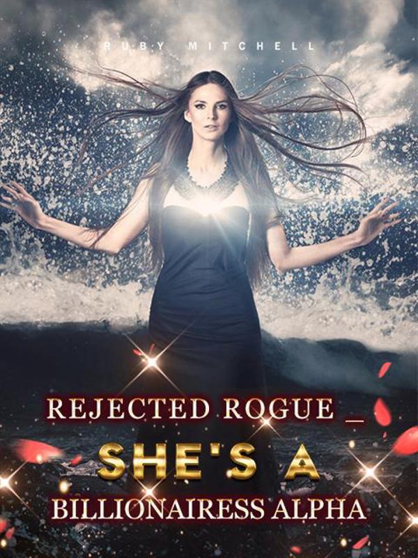 Rejected Rogue _ She's A Billionairess Alpha novel by Ruby Mitchell PDF ...