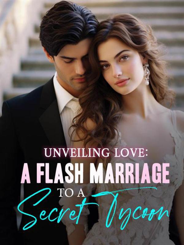 Unveiling Love: A Flash Marriage To A Secret Tycoon novel by Star Shine PDF Read Online - Elyse ...