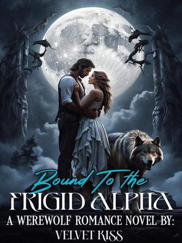 Bound To The Frigid Alpha novel by Velvet Kiss PDF Read Online - MoboReader