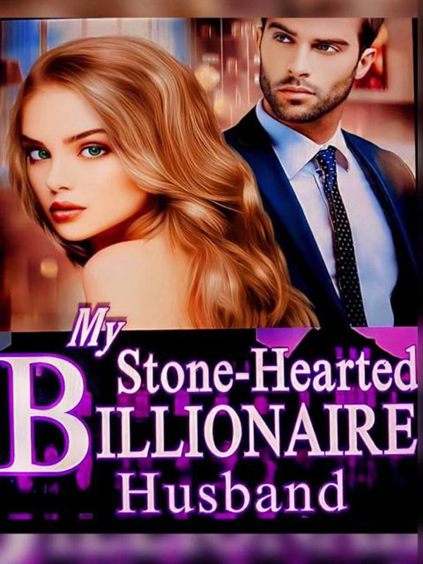 My Stone-Hearted Billionaire Husband novel by Mercy ND PDF Read Online - - MoboReader