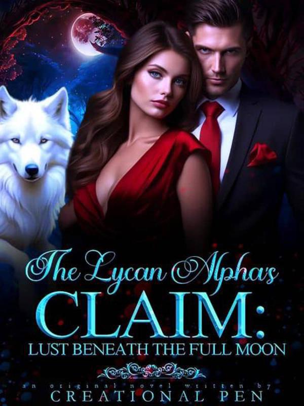 The Lycan Alpha’s Claim: Lust Beneath the Full Moon novel by Xylia Aurora PDF Read Online ...