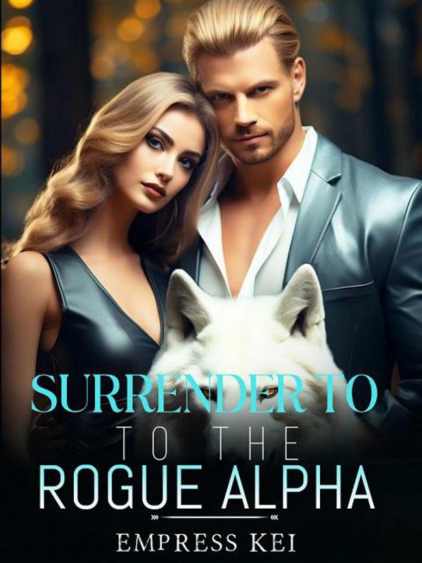 SURRENDER TO THE ROGUE ALPHA novel by Empress Kei PDF Read Online - MoboReader