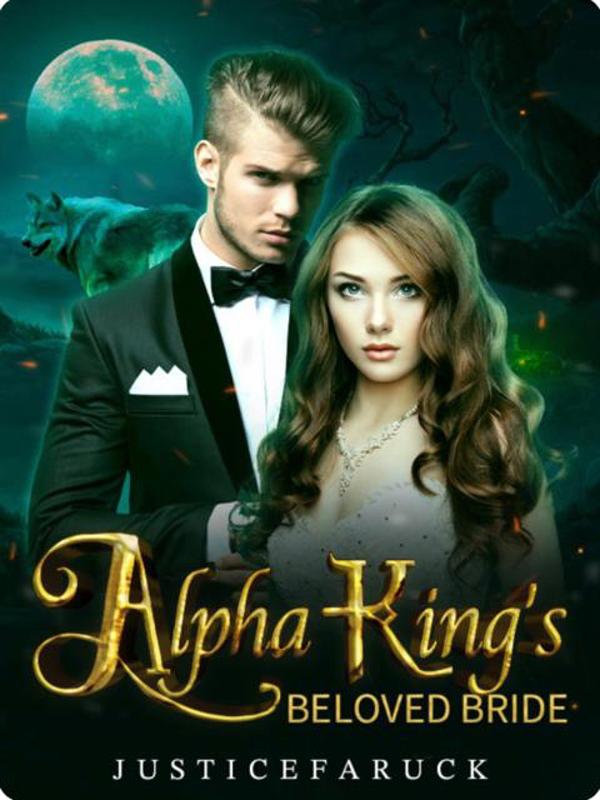 Alpha King’s Beloved Bride novel by JusticeFaruck PDF Read Online ...