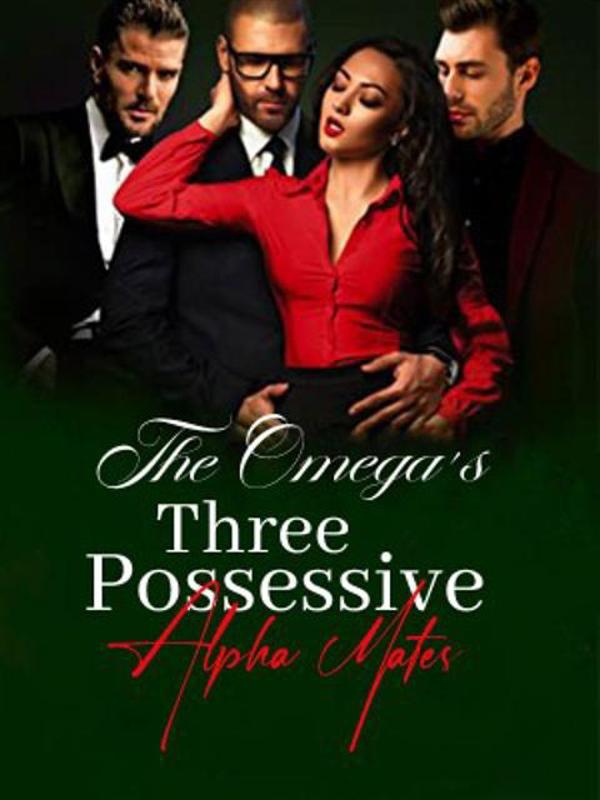 The Omega's Three Possessive Alpha Mates novel by H. H. Sun PDF Read ...