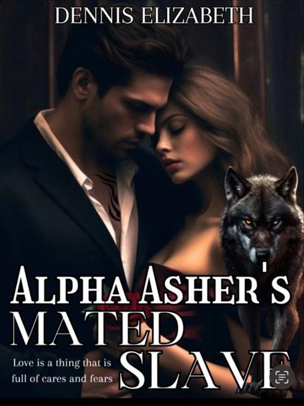 Alpha Asher's Mated Slave novel by Purple Speedy PDF Read Online - MoboReader