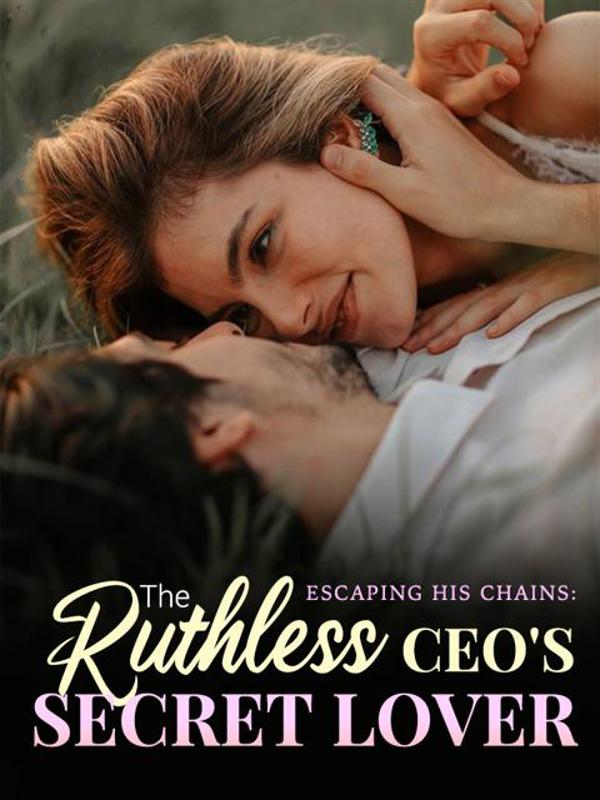 Escaping His Chains: The Ruthless CEO's Secret Lover novel by Harvester ...