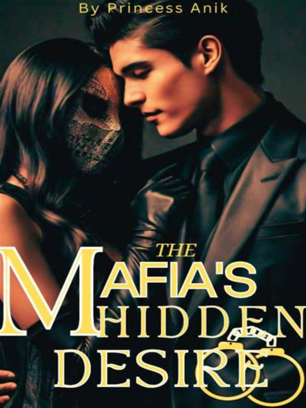 THE MAFIA'S HIDDEN DESIRE novel by Princess Anik PDF Read Online - - MoboReader