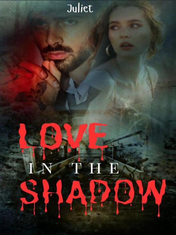 Love in the shadow novel by juliet michelle PDF Read Online - MoboReader