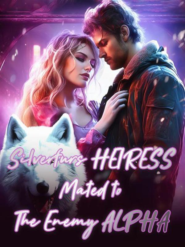 SILVERFURS HEIRESS MATED TO THE ENEMY ALPHA novel by Raph Lee PDF Read Online - - MoboReader