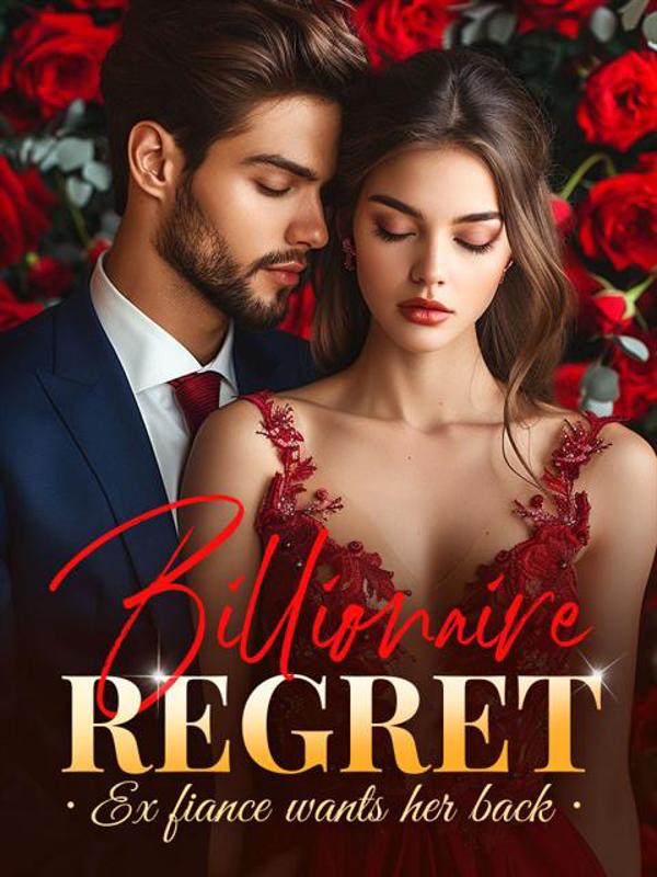 Billionaire Regret (ex fiance wants her back). novel by psycho author PDF Read Online - - MoboReader