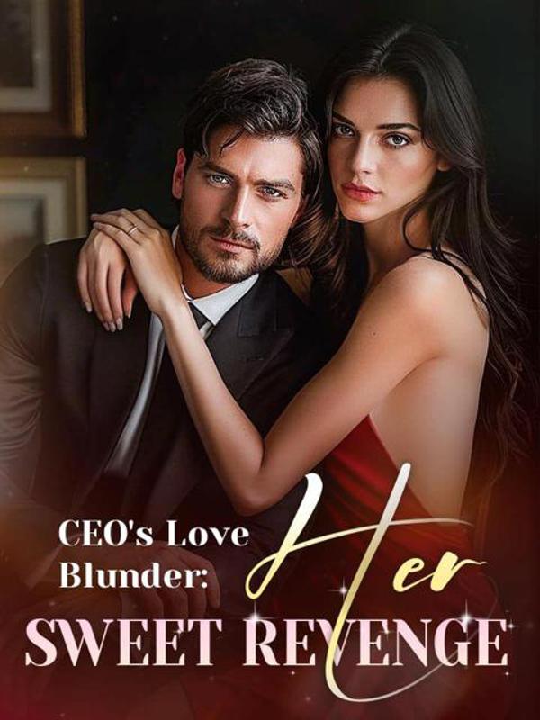 CEO's Love Blunder: Her Sweet Revenge novel by Salmon PDF Read Online ...