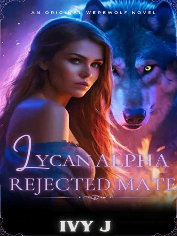 LYCAN Alpha Rejected Mate novel by Ivy J PDF Read Online - - MoboReader