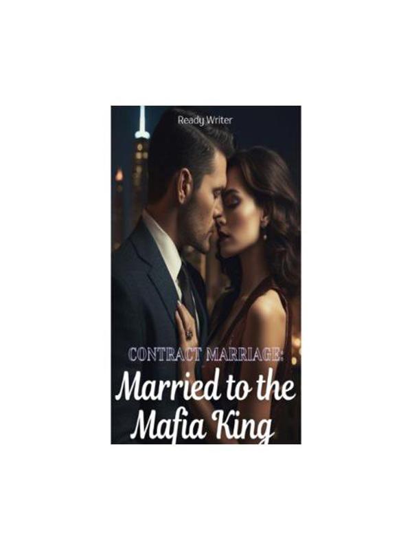 Contract Marriage: Married to the Mafia King novel by Ready Writer PDF Read Online - MoboReader