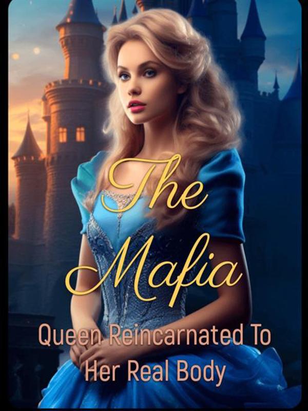 The Mafia Queen Reincarnated To Her Real Body novel by jungkok PDF Read Online - MoboReader