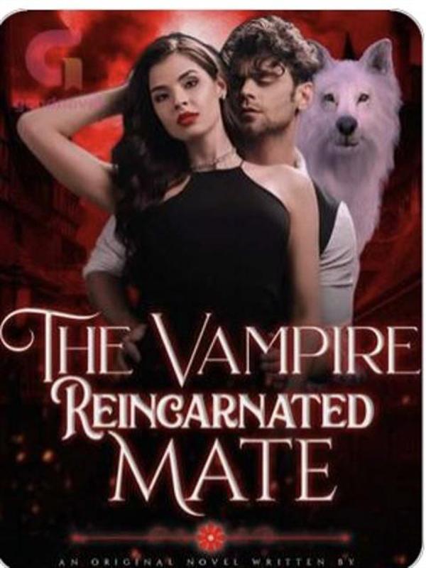 The Vampire’s Reincarnated Mate novel by Sofiaaaa019 PDF Read Online ...