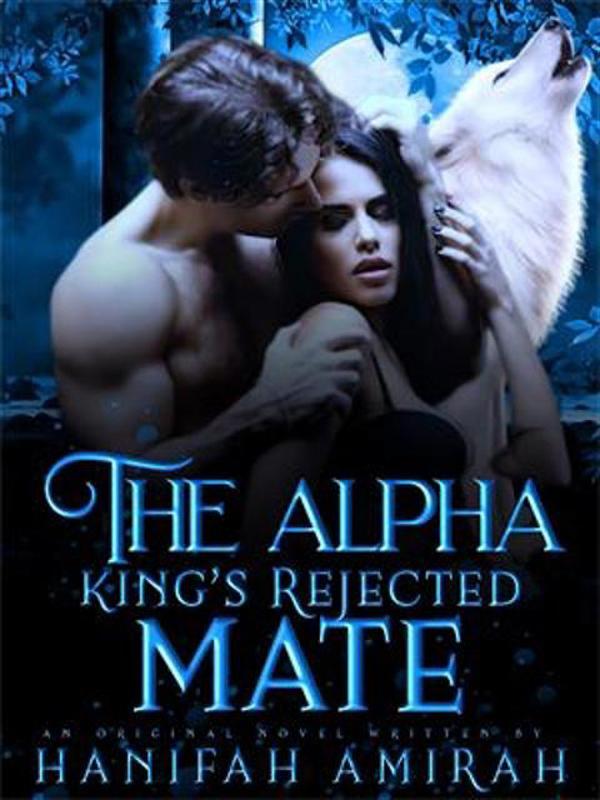 THE ALPHA KING'S REJECTED MATE novel by Hanifah Amirah PDF Read Online - Nyx Evander and Lycus ...