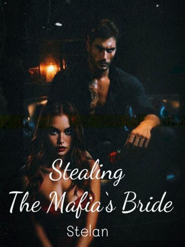 Stealing The Mafia's Bride novel by Stelan PDF Read Online - MoboReader