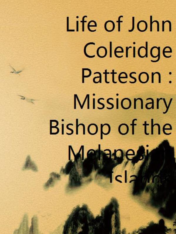 Read Life of John Coleridge Patteson : Missionary Bishop of the ...