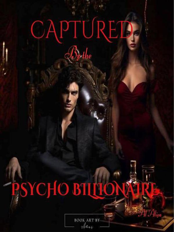 Captured by the Psycho Billionaire novel by Al Aliyaa PDF Read Online - MoboReader