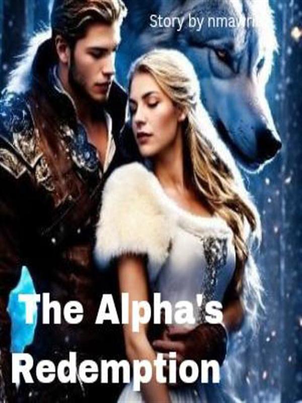 The Alpha's Redemption novel by nmawrite PDF Read Online - - MoboReader