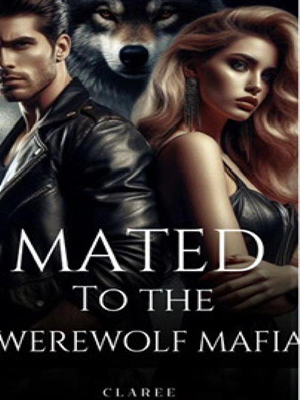 Mated to the Werewolf Mafia novel by Claree PDF Read Online - - MoboReader
