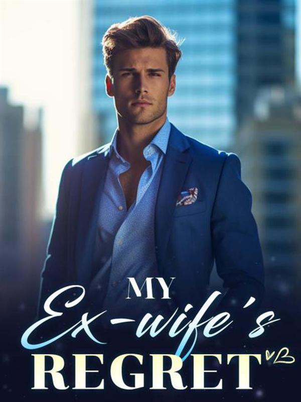 My Ex-wife's Regret novel by Sutton Moul PDF Read Online - - MoboReader