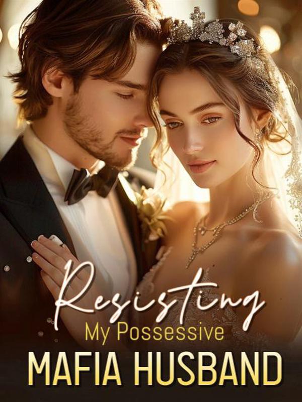 Resisting my Possessive Mafia Husband novel by Ife Anyi PDF Read Online - ManoBook