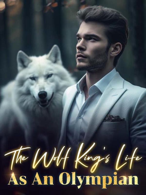 The Wolf King's Life As An Olympian novel by Sheelagh Sexton PDF Read Online - - MoboReader