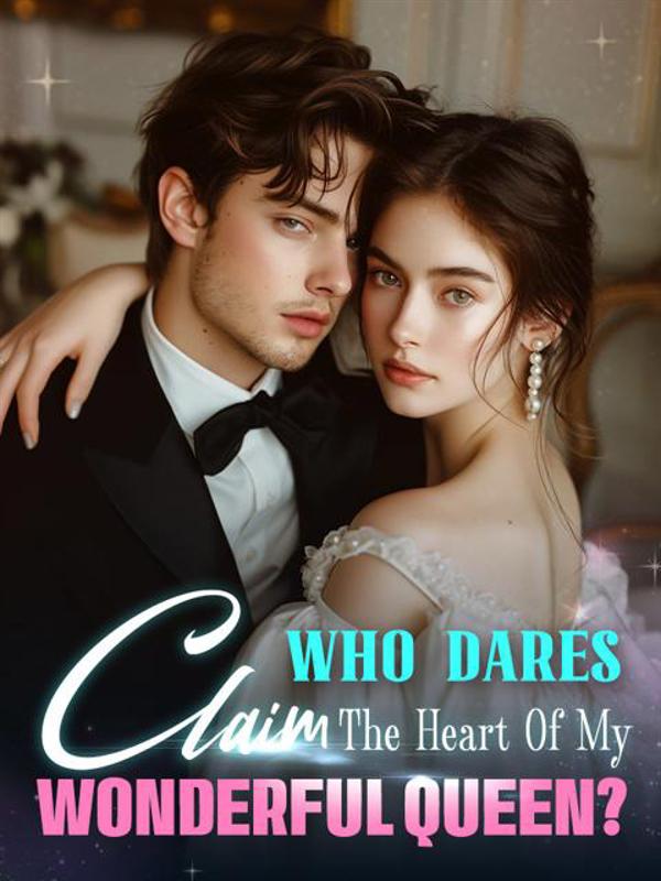 Who Dares Claim The Heart Of My Wonderful Queen novel by Aftermath PDF ...