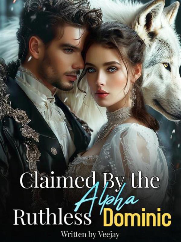 Claimed By The Ruthless Alpha Dominic novel by VEE JAY PDF Read Online - - MoboReader