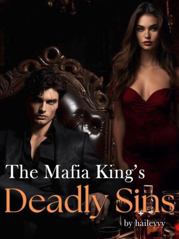 The Mafia King's Deadly Sins novel by Haileyyy PDF Read Online - MoboReader