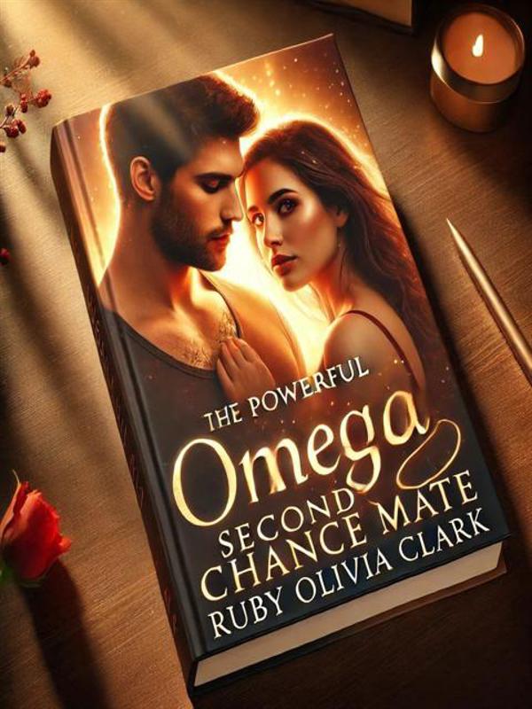 The Powerful Omega's Second Chance Mate novel by Ruby Olivia Clark PDF Read Online - MoboReader