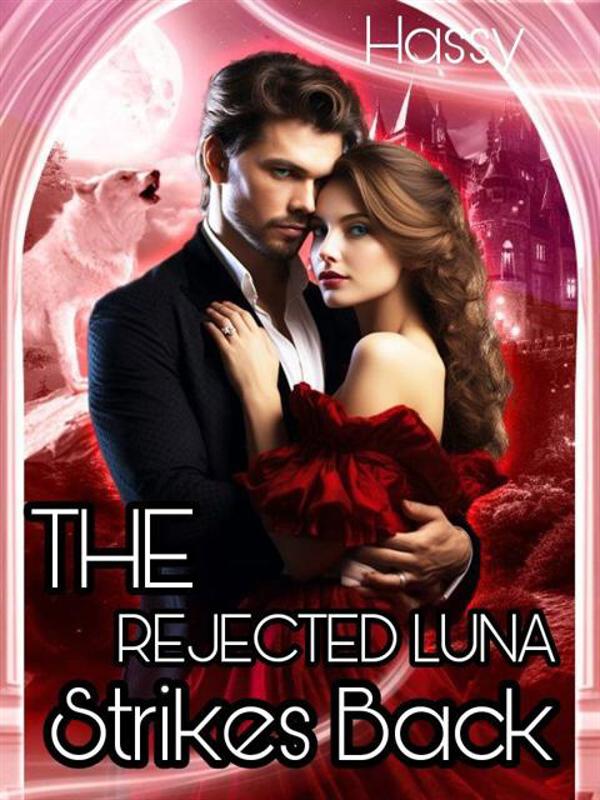 The Rejected Luna Strikes Back novel by Author Hassy PDF Read Online ...