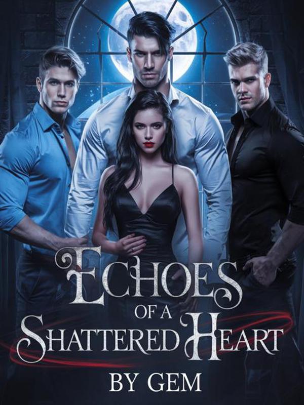 Echoes of a shattered heart novel by Edughaen2003 PDF Read Online - MoboReader