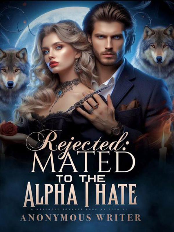 REJECTED; Mated To The Alpha I Hate novel by Success Fiction. PDF Read Online - - MoboReader
